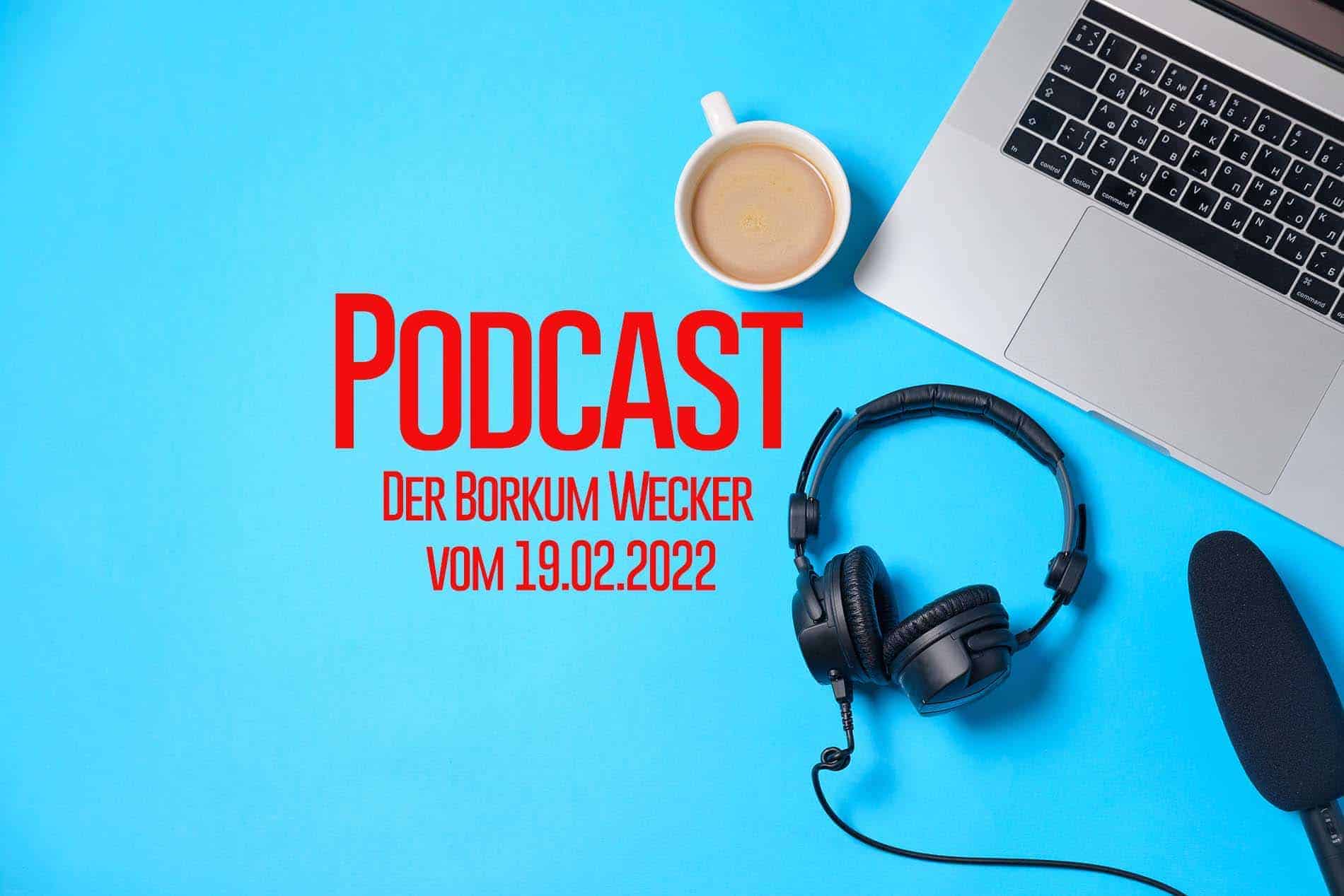Der Borkum Wecker Podcast 19.02.2022